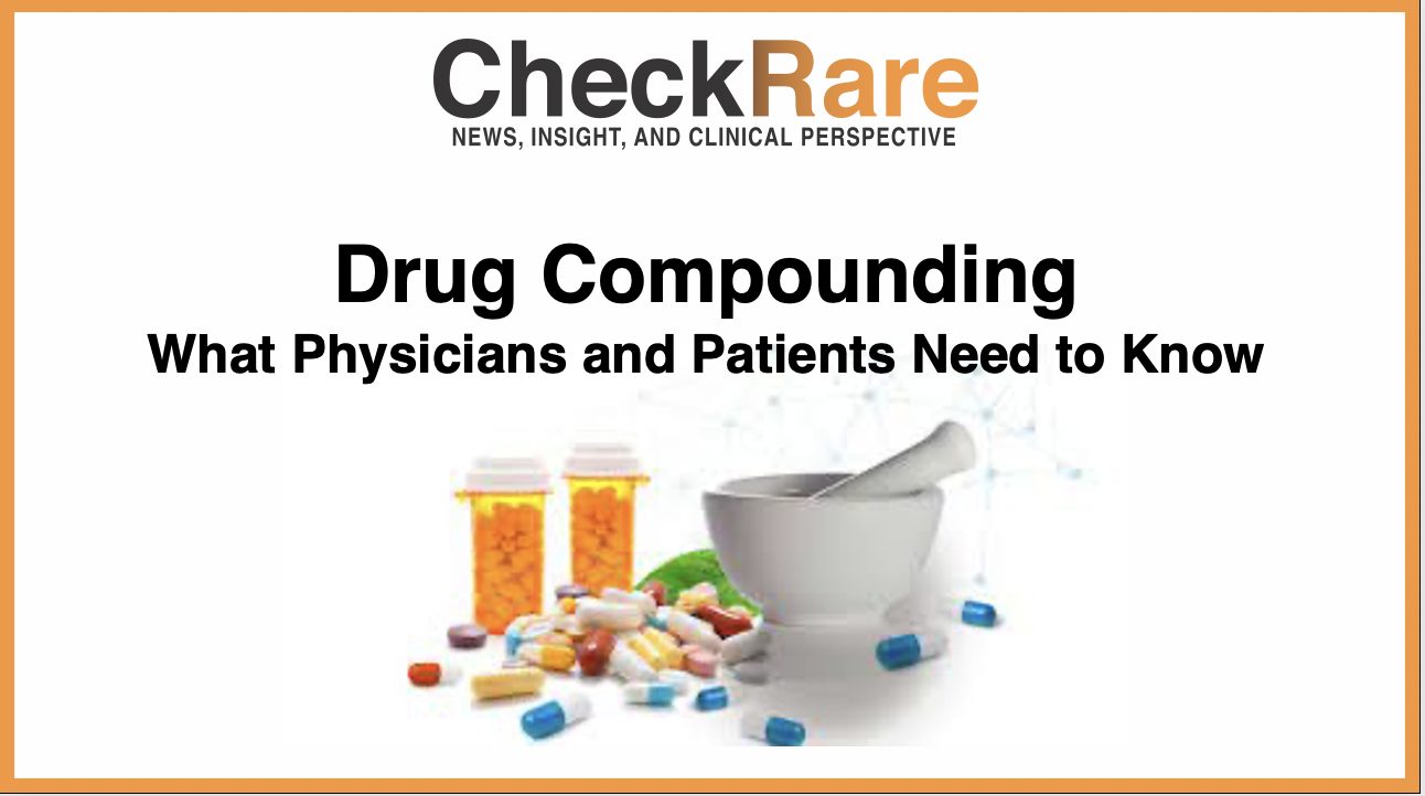 Drug Compounding: What Physicians and Patients Need to Know | CheckRare