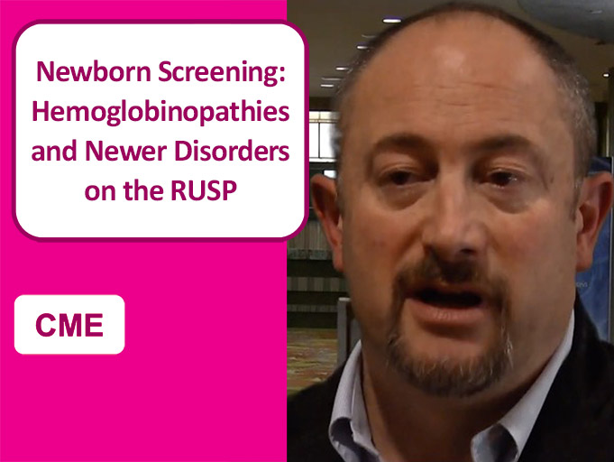 Newborn Screening: Hemoglobinopathies and Newer Disorders on the RUSP ...