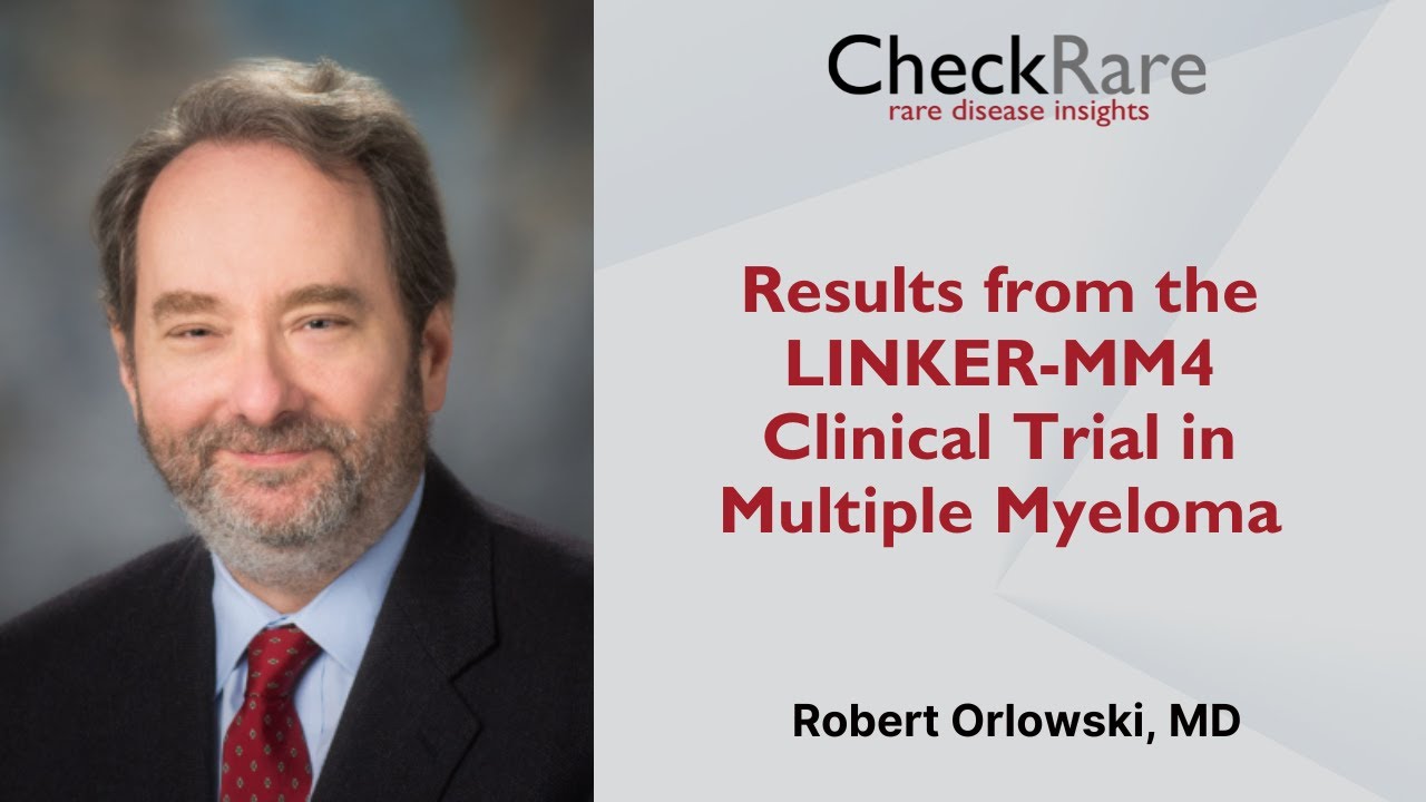 Results from the LINKER-MM4 Clinical Trial in Multiple Myeloma | CheckRare